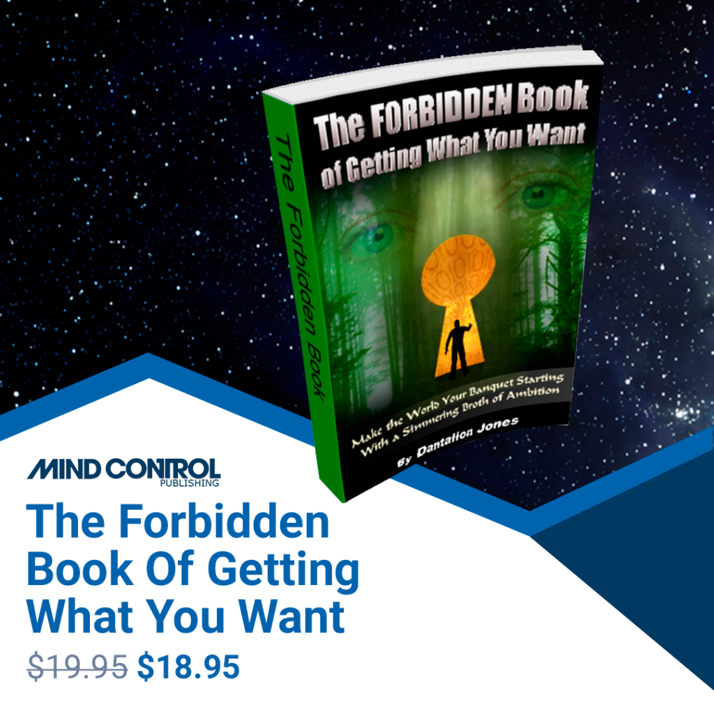 The Forbidden Book Of Getting What You Want - Mind Control Publishing